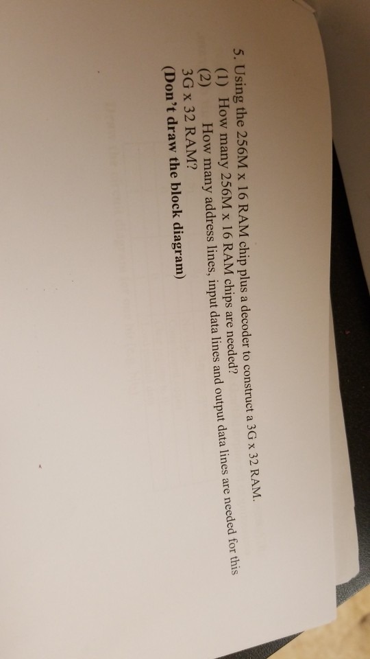 Solved 5. Using the 256M x 16 RAM chip plus a decoder to | Chegg.com