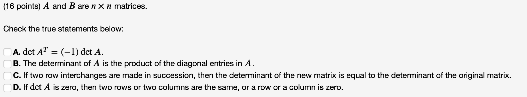 Solved (16 points) A and B are nxn matrices. Check the true | Chegg.com