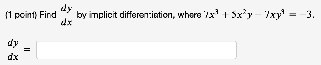 Solved (1 point) Find dxdy by implicit differentiation, | Chegg.com