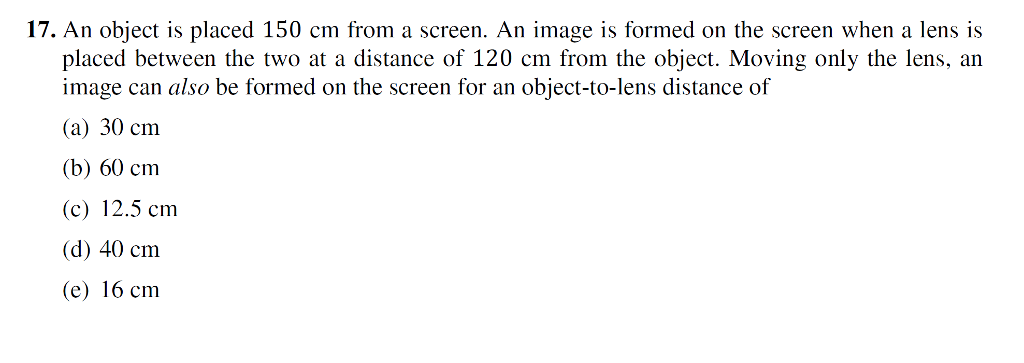Solved 17. An object is placed 150 cm from a screen. An | Chegg.com