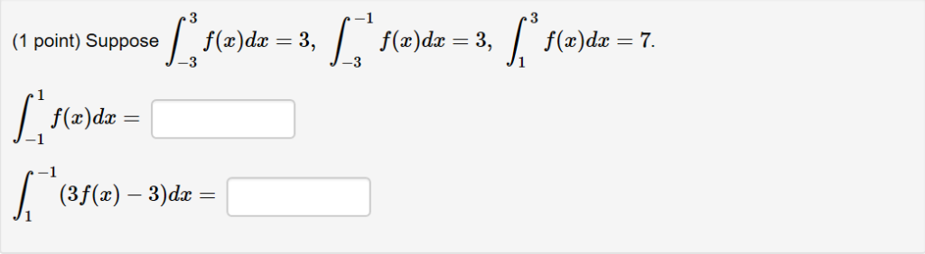 Solved 1 point) Supposef(x)dx -3,f(x)da-3, f()dx7 (x)dx - -1 | Chegg.com