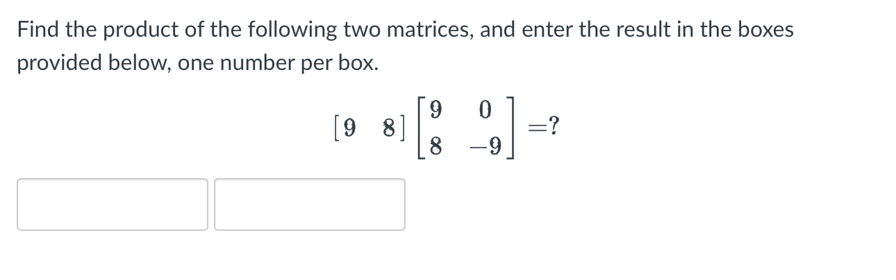 Solved Find the product of the following two matrices, and | Chegg.com