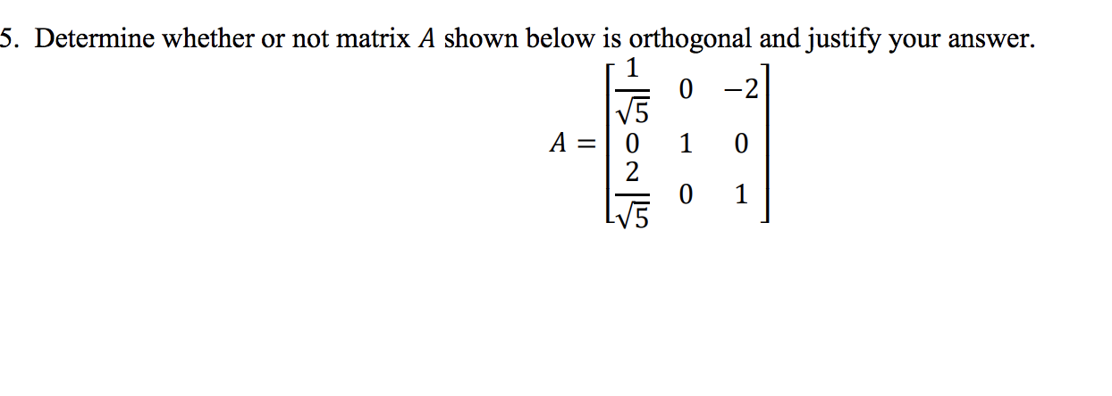 Solved 5. Determine whether or not matrix A shown below is | Chegg.com