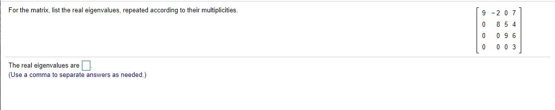 Solved For the matrix, list the real eigenvalues, repeated | Chegg.com