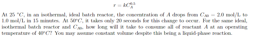 Solved r=kCA0.5 At 25∘C, in an isothermal, ideal batch | Chegg.com