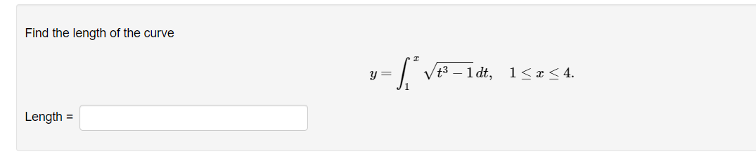 Solved Find the length of the curve y=∫1xt3−1dt,1≤x≤4 | Chegg.com