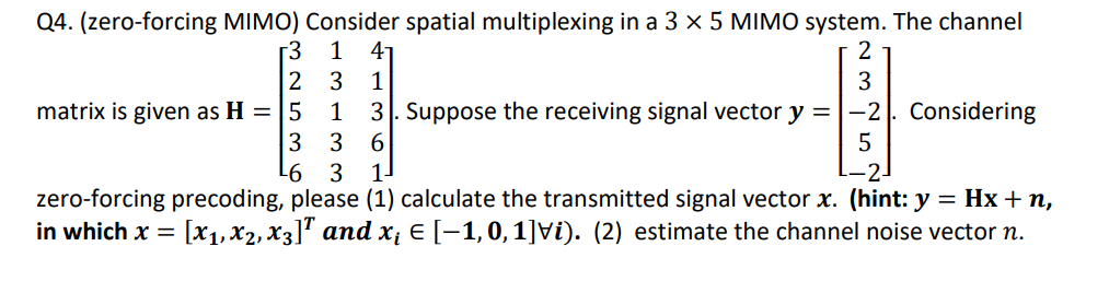 Solved Q4. (zero-forcing MIMO) ﻿Consider spatial | Chegg.com