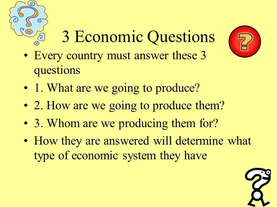 Solved . 3 Economic Questions ? Every country must answer | Chegg.com