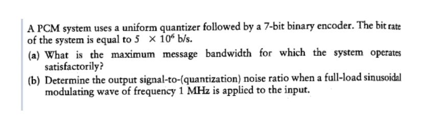 Solved A Pcm System Uses A Uniform Quantizer Followed By A 