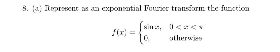 Solved 8. (a) Represent as an exponential Fourier transform | Chegg.com