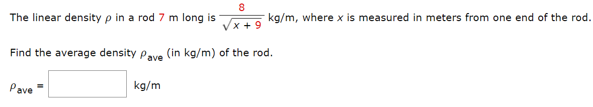 Solved The linear density ρ in a rod 7 m long is x+98 kg/m, | Chegg.com