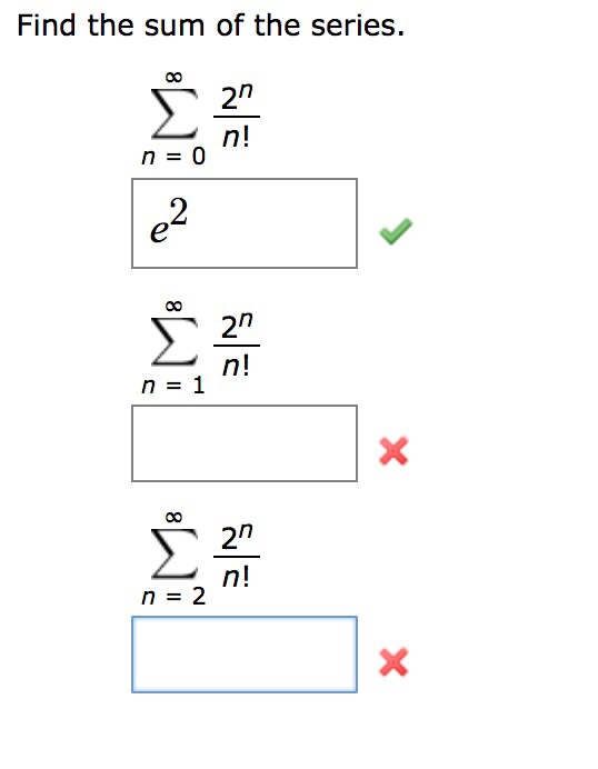 Solved Find the sum of the series. 2 n! n=0 2 n! n=1 2n n! | Chegg.com