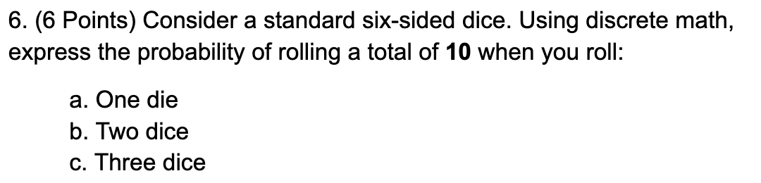 Solved 6. (6 Points) Consider a standard six-sided dice. | Chegg.com