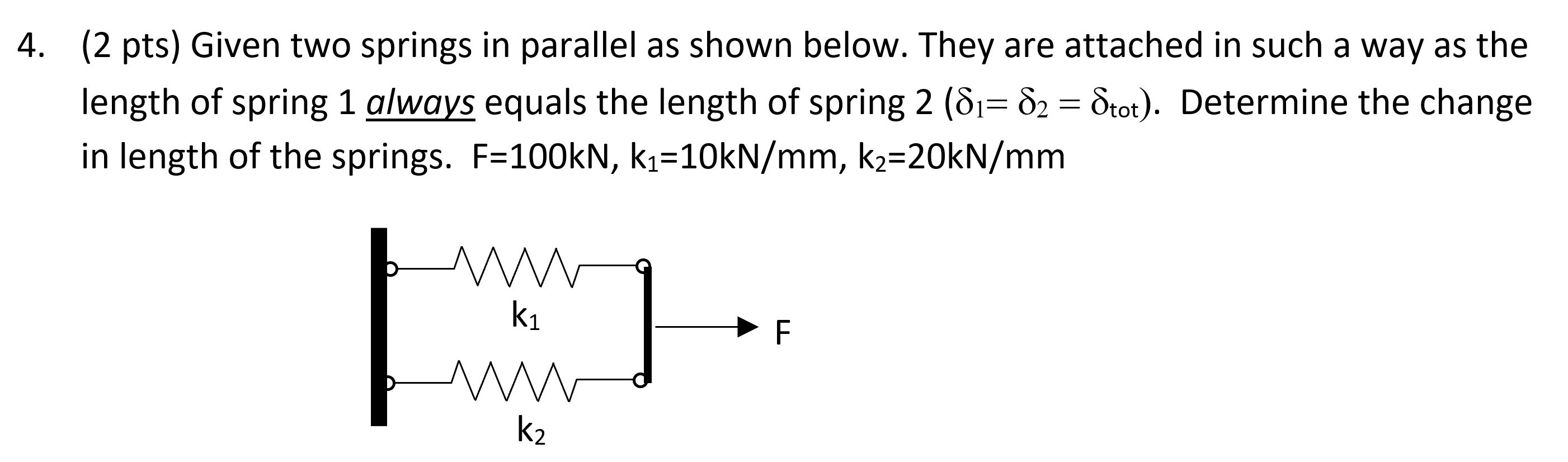 Solved 4. (2 pts) Given two springs in parallel as shown | Chegg.com