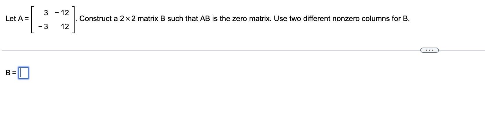 Solved Let A=[3−3−1212]. Construct a 2×2 matrix B such that | Chegg.com