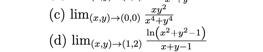 Solved lim(x,y)→(0,0)x4+y4xy2 lim(x,y)→(1,2)x+y−1ln(x2+y2−1) | Chegg.com