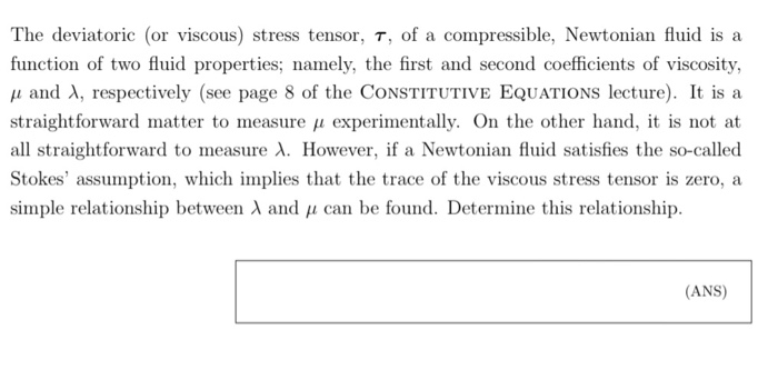 Solved The deviatoric (or viscous) stress tensor, T, of a | Chegg.com