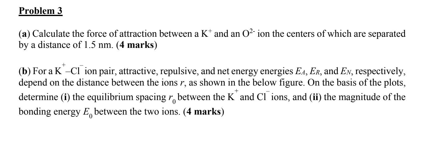 Solved (a) Calculate the force of attraction between a K+and | Chegg.com