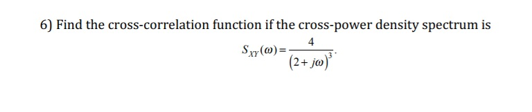 Solved 6) Find the cross-correlation function if the | Chegg.com