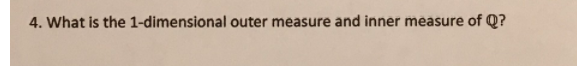 Solved 4. What is the 1-dimensional outer measure and inner | Chegg.com
