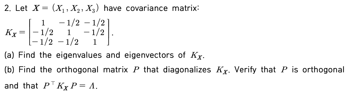 Solved 2. Let X=(X1,X2,X3) have covariance matrix: | Chegg.com