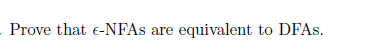 Solved Prove that e-NFAs are equivalent to DFAs. | Chegg.com