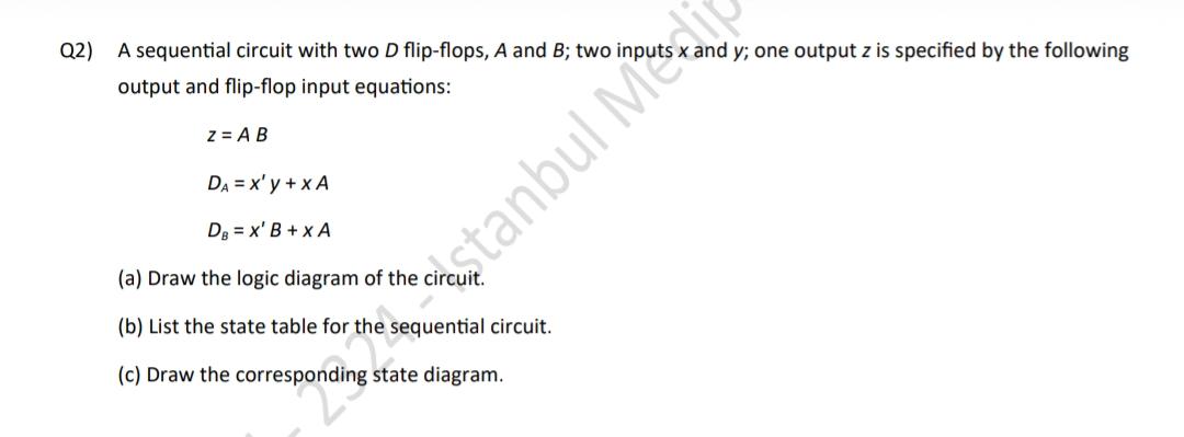 Solved Q2) ﻿A sequential circuit with two D ﻿flip-flops, A | Chegg.com