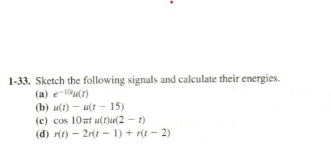 Solved 1-33. Sketch the following signals and calculate | Chegg.com
