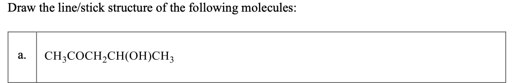Solved Draw the line/stick structure of the following | Chegg.com