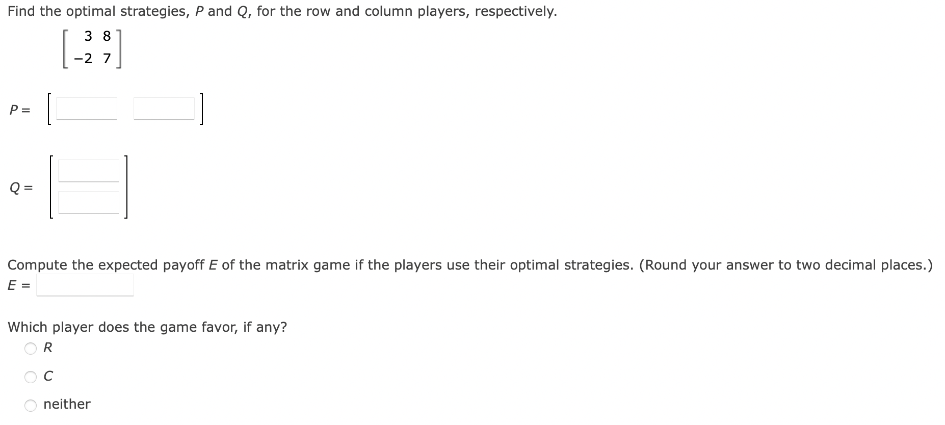 Solved Find the optimal strategies, P and Q, for the row and | Chegg.com