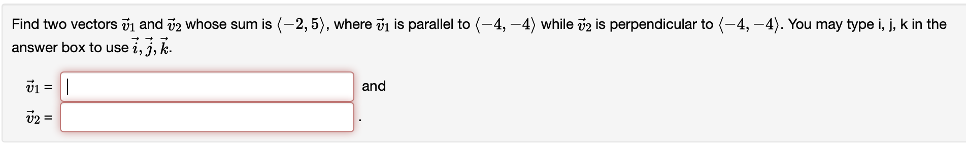 Solved Find two vectors v1 and v2 whose sum is −2,5 , where | Chegg.com
