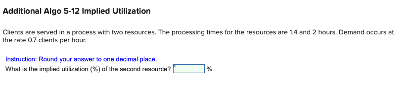 Solved Additional Algo 5-12 Implied Utilization Clients are | Chegg.com