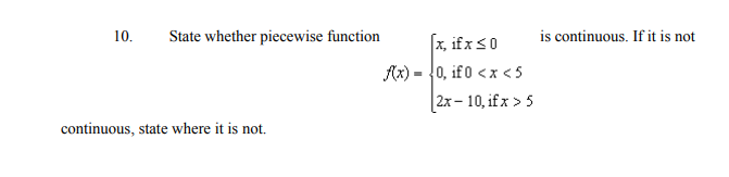 Solved 10. State whether piecewise function f(x)=⎩⎨⎧x, if | Chegg.com