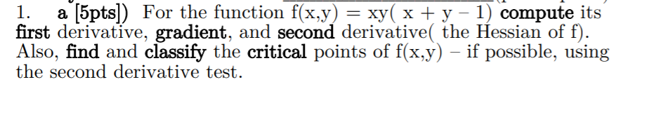 Solved 1. a [5pts]) For the function f(x,y) = xy( x + y - 1) | Chegg.com
