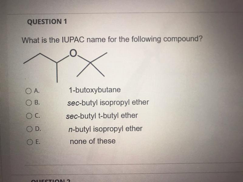 Solved QUESTION 1 What is the IUPAC name for the following | Chegg.com