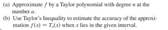 [Solved]: (a) Approximate ( f ) by a Taylor polynomial w