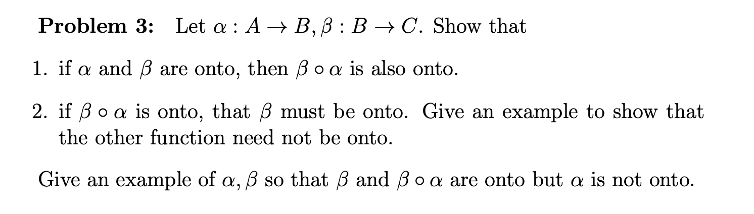 Solved Problem 3: Let α:A→B,β:B→C. Show that 1. if α and β | Chegg.com