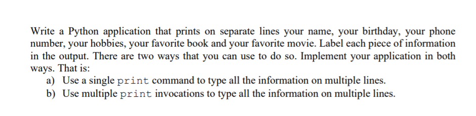 Solved Write a Python application that prints on separate | Chegg.com
