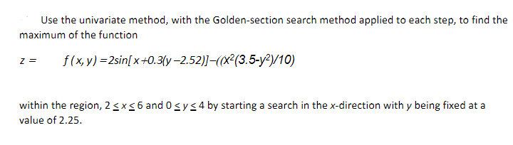 Solved Use the univariate method, with the Golden-section | Chegg.com
