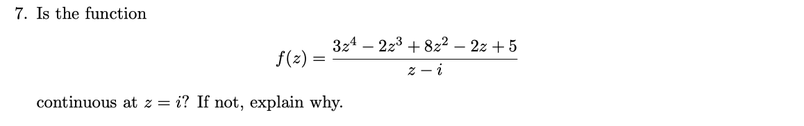 Solved 7. Is the function f(z)=z−i3z4−2z3+8z2−2z+5 | Chegg.com