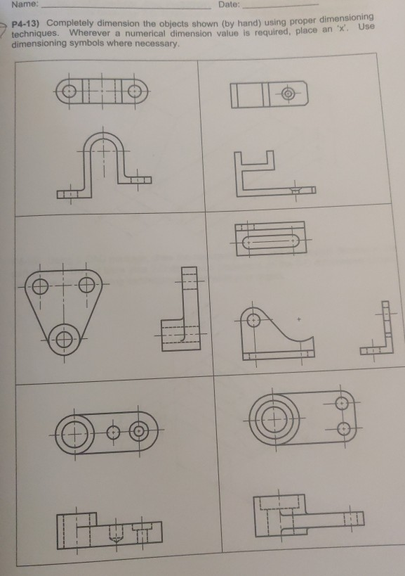 Solved Name: Date P4-13) Completely dimension the objects | Chegg.com