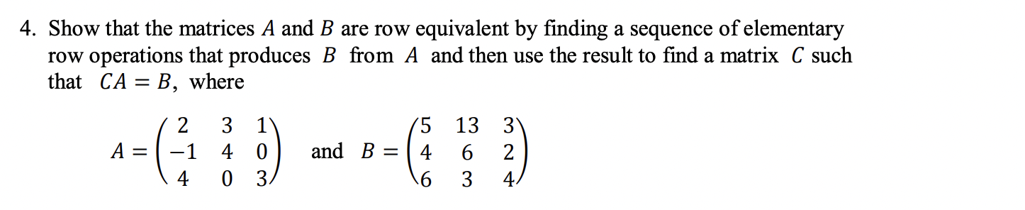 Solved 4. Show that the matrices A and B are row equivalent | Chegg.com