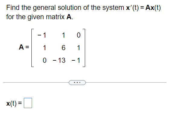 Solved Find the general solution of the system x′(t)=Ax(t) | Chegg.com