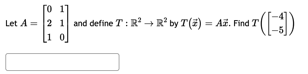 Solved Let A=⎣⎡021110⎦⎤ and define T:R2→R2 by T(x)=Ax. Find | Chegg.com