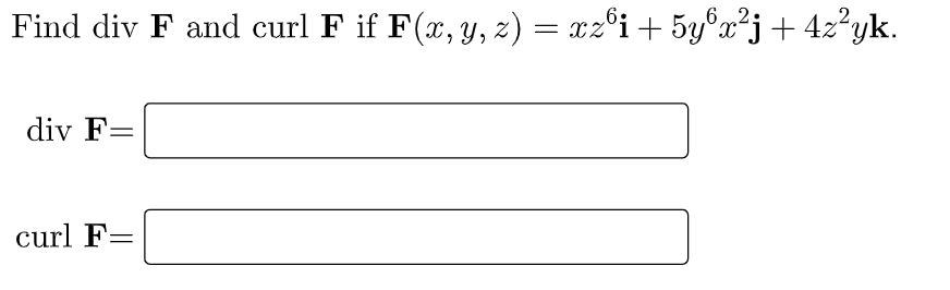 Solved 2 Find div F and curl F if F(x, y, z) = xzºi + 5yºx?j | Chegg.com