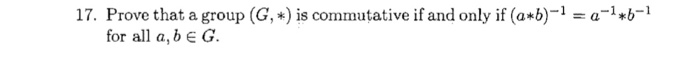 Solved Prove that a group (G, *) is commutative if and only | Chegg.com