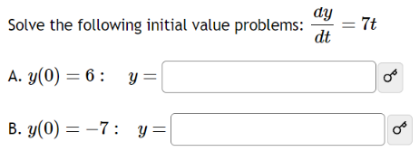 Solved Solve the following initial value problems: dtdy=7t | Chegg.com