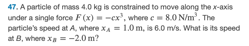 Solved 47. A particle of mass 4.0 kg is constrained to move | Chegg.com