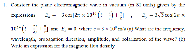 Solved 1. Consider the plane electromagnetic wave in vacuum | Chegg.com