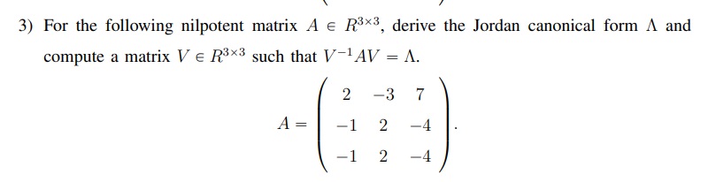 Solved 3) For the following nilpotent matrix A∈R3×3, derive | Chegg.com